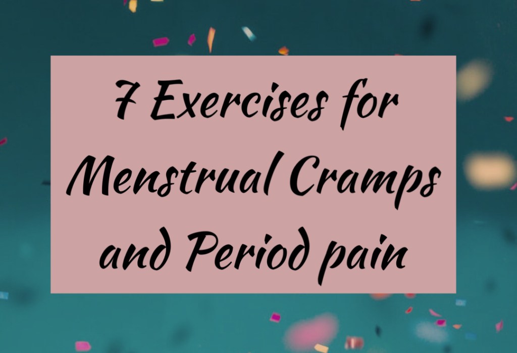 7 Exercises for Menstrual cramps and Period pain – Physio Insights