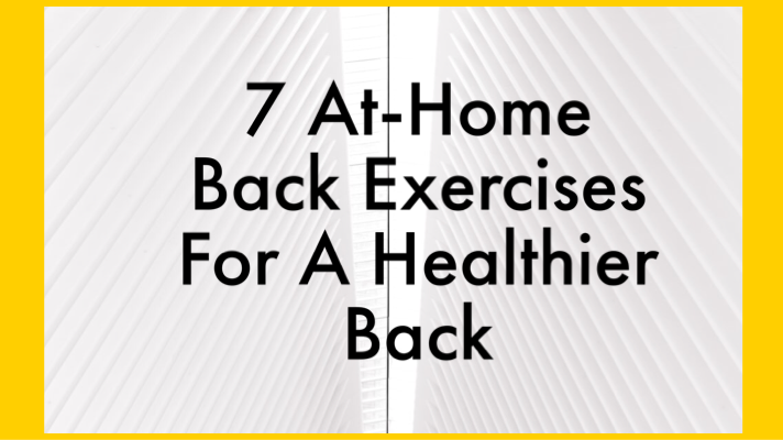 7 Best At-Home Back Exercises For A Healthier Back – Physio Insights