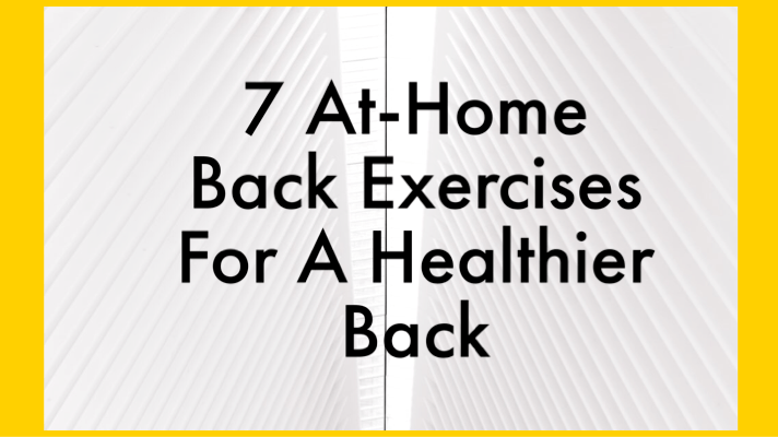 7 Best At-Home Back Exercises For A Healthier Back – Physio Insights